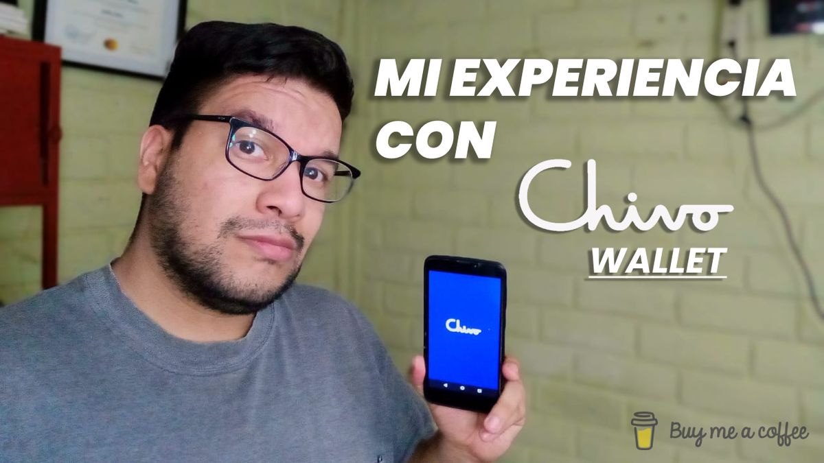 😱 MI EXPERIENCIA CON CHIVO WALLET 📲 — IrvinJp - Buymeacoffee