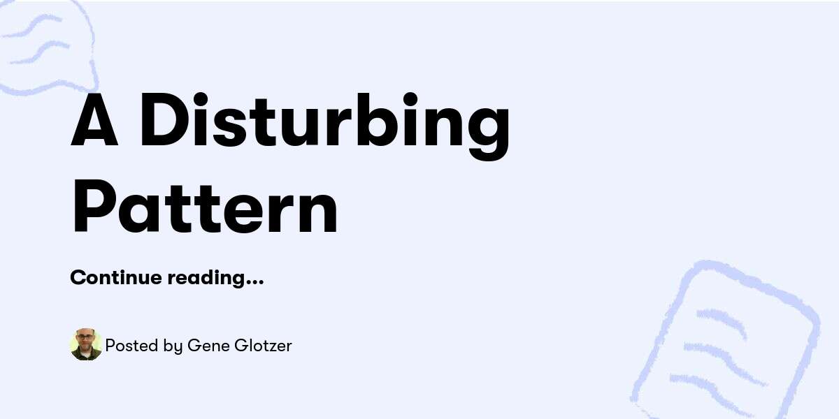 A Disturbing Pattern — Gene Glotzer - Buymeacoffee