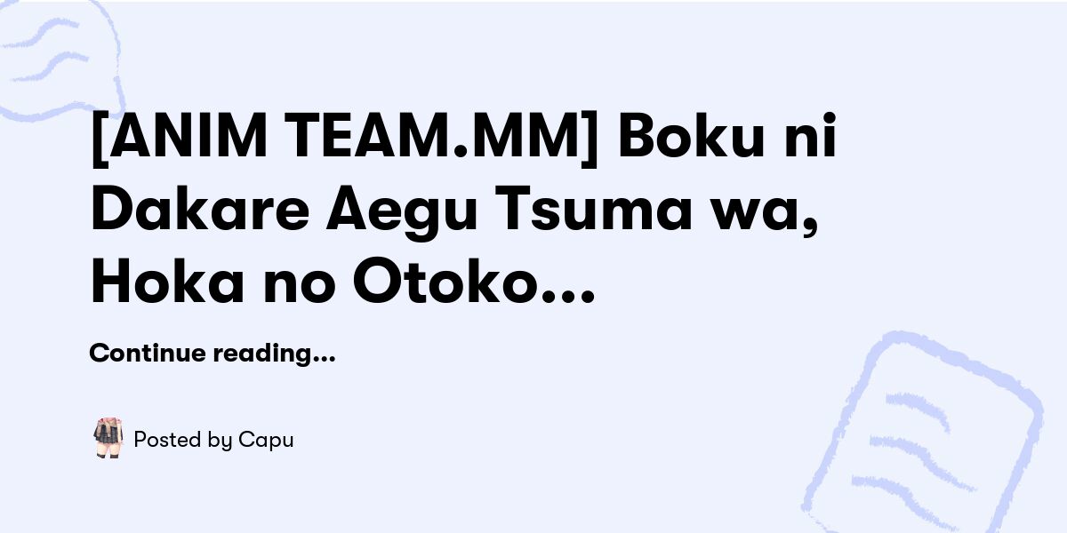 [ANIM TEAM.MM] Boku ni Dakare Aegu Tsuma wa, Hoka no Otoko ni Dakareta ...