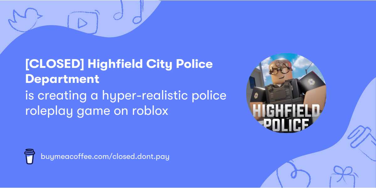 Posts | [CLOSED] Highfield City Police Department - Buymeacoffee