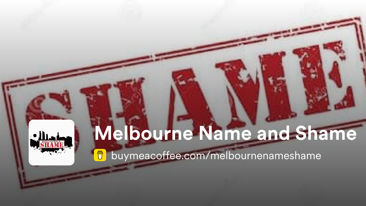 Melbourne Name and Shame - Buymeacoffee