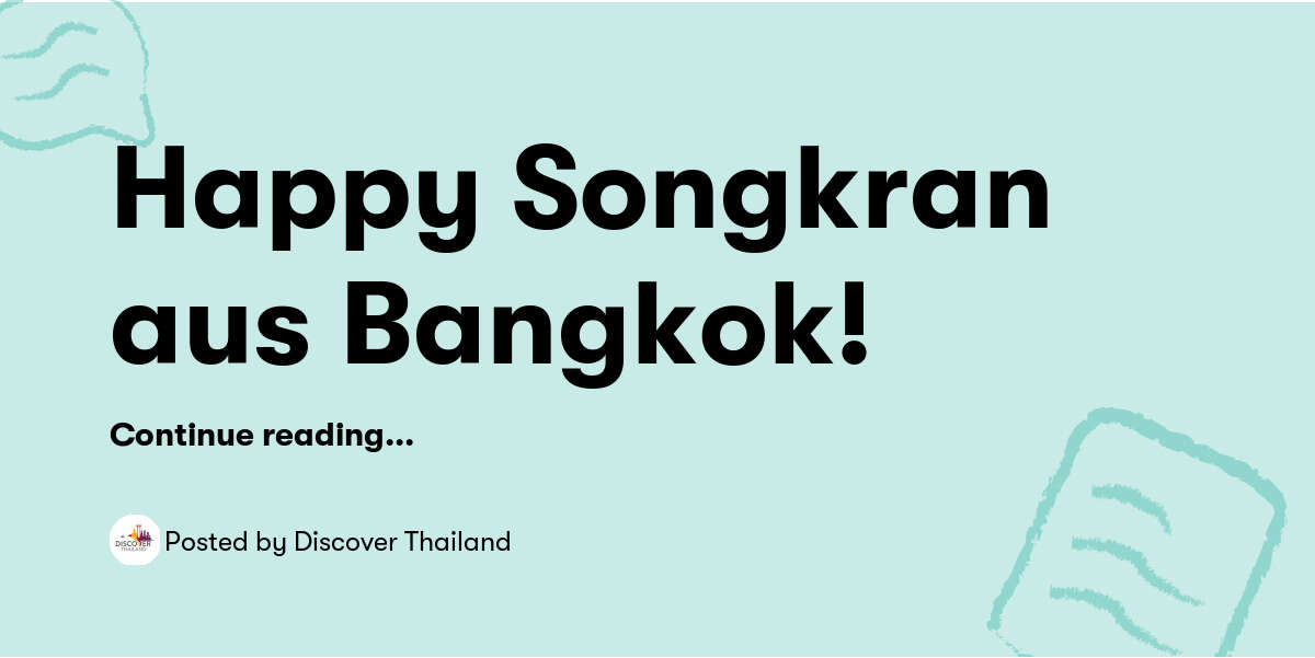 Happy Songkran aus Bangkok! 💦 🎉 — Discover Thailand - Buymeacoffee