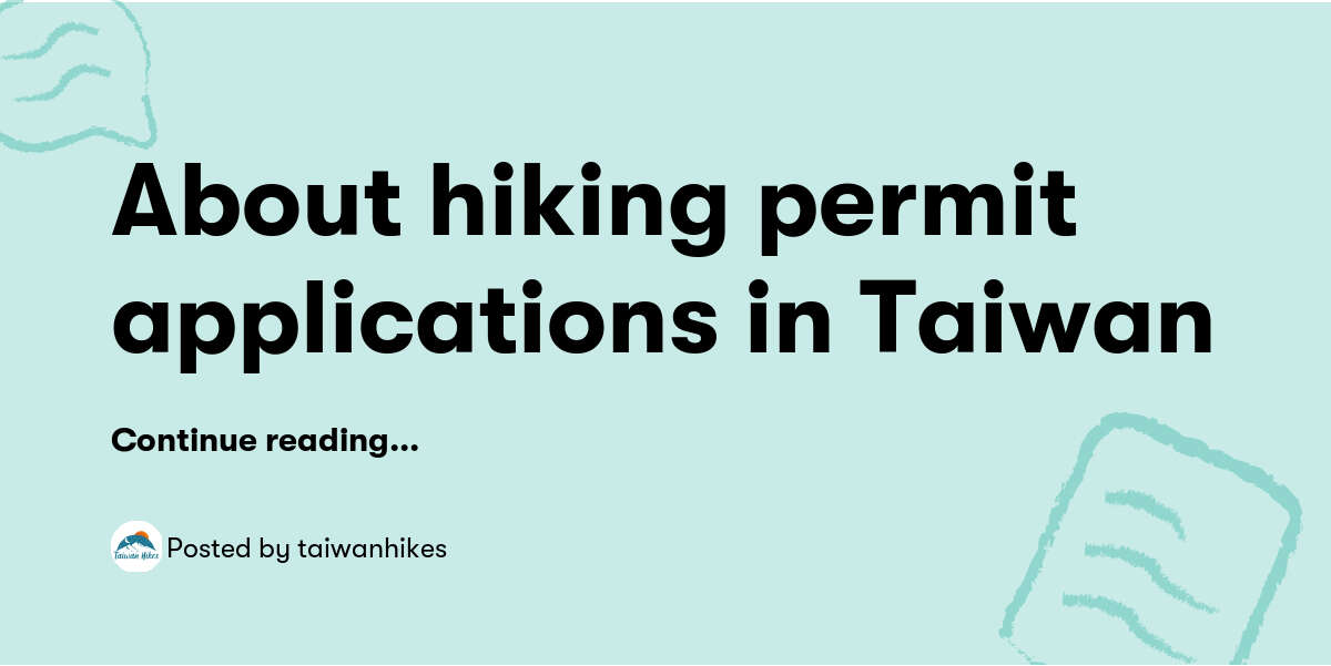 About hiking permit applications in Taiwan — taiwanhikes - Buymeacoffee