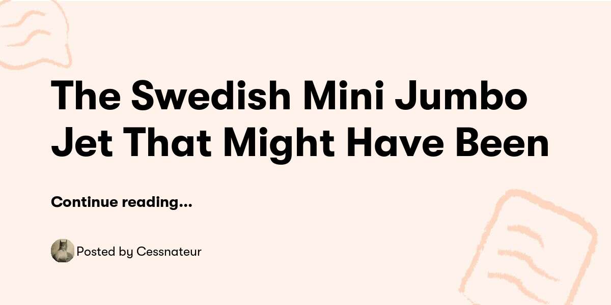 The Swedish Mini Jumbo Jet That Might Have Been — Cessnateur - Buymeacoffee