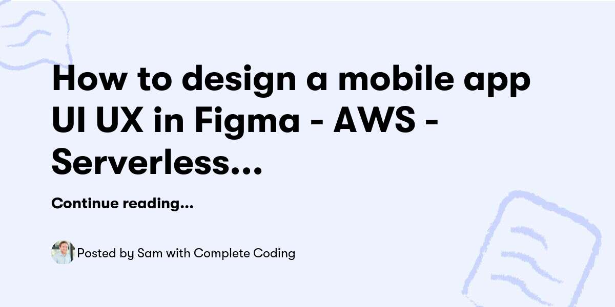 How To Design A Mobile App Ui Ux In Figma Aws Serverless Saas Build Series 25 — Sam With