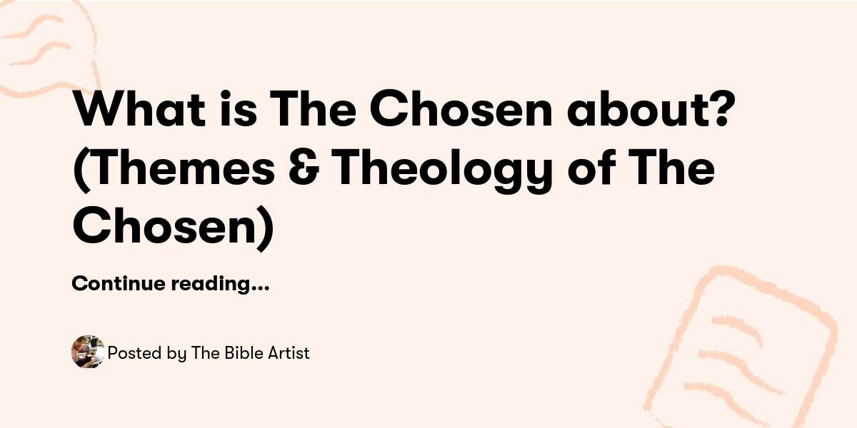 What is The Chosen about? (Themes & Theology of The Chosen) — The Bible ...