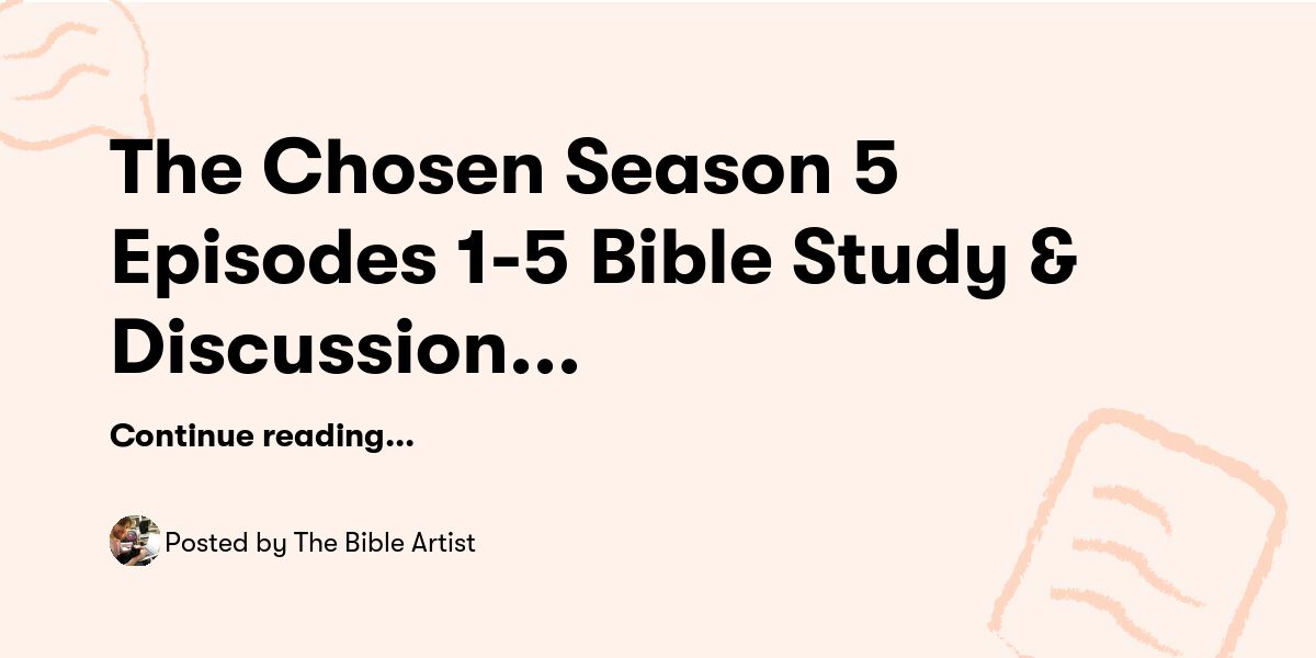 The Chosen Season 5 Episodes 1-5 Bible Study & Discussion Guides — The ...
