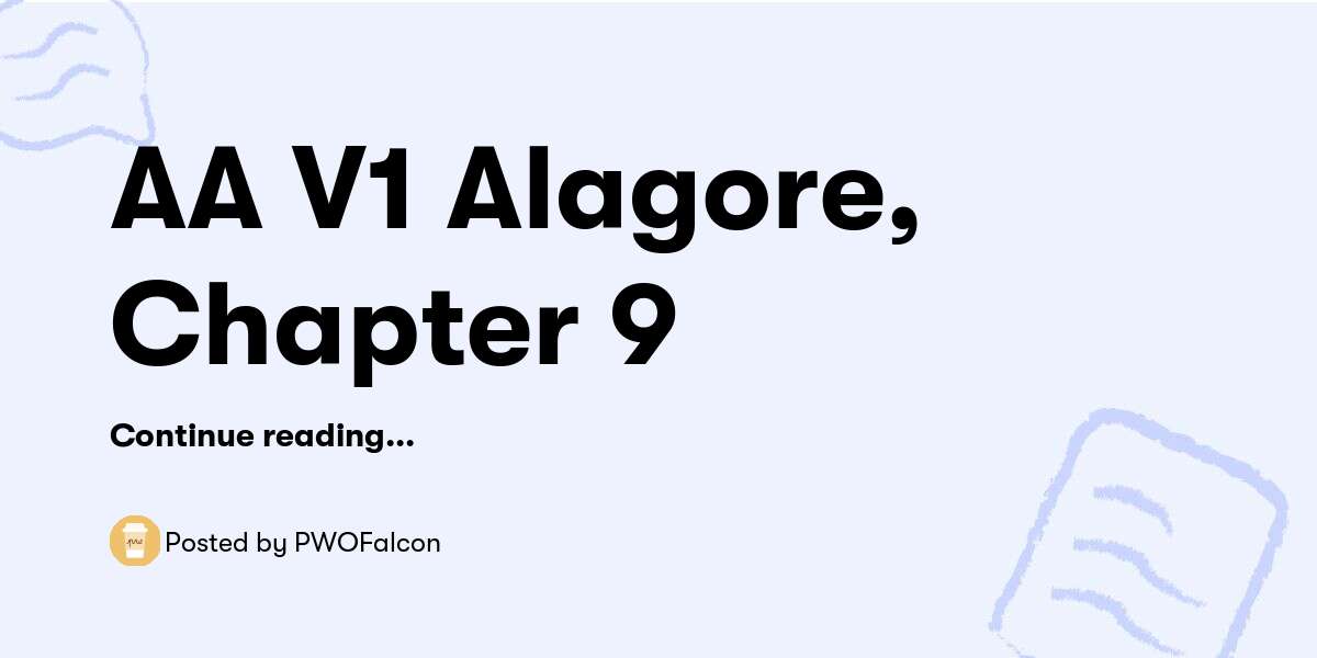 AA V1 Alagore, Chapter 9 — PWOFalcon - Buymeacoffee