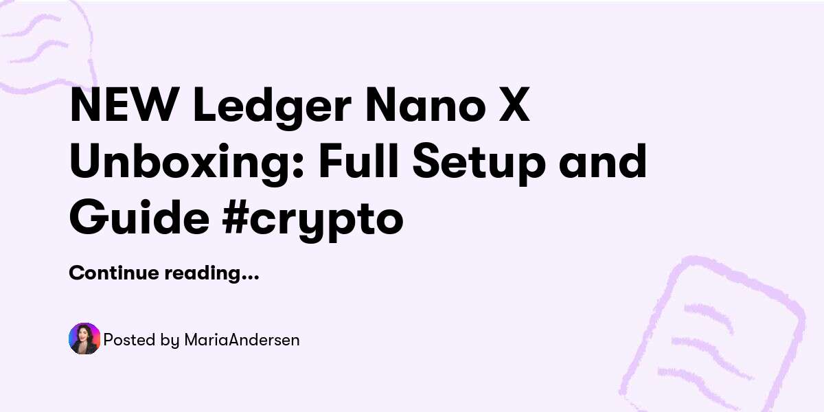 NEW Ledger Nano X Unboxing: Full Setup and Guide #crypto — MariaAndersen - Buymeacoffee