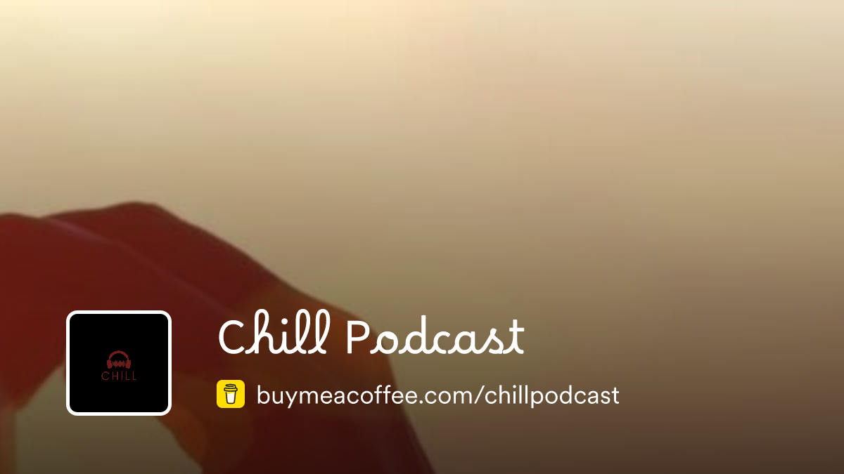 Chill Podcast is creating relaxing audios - Buymeacoffee