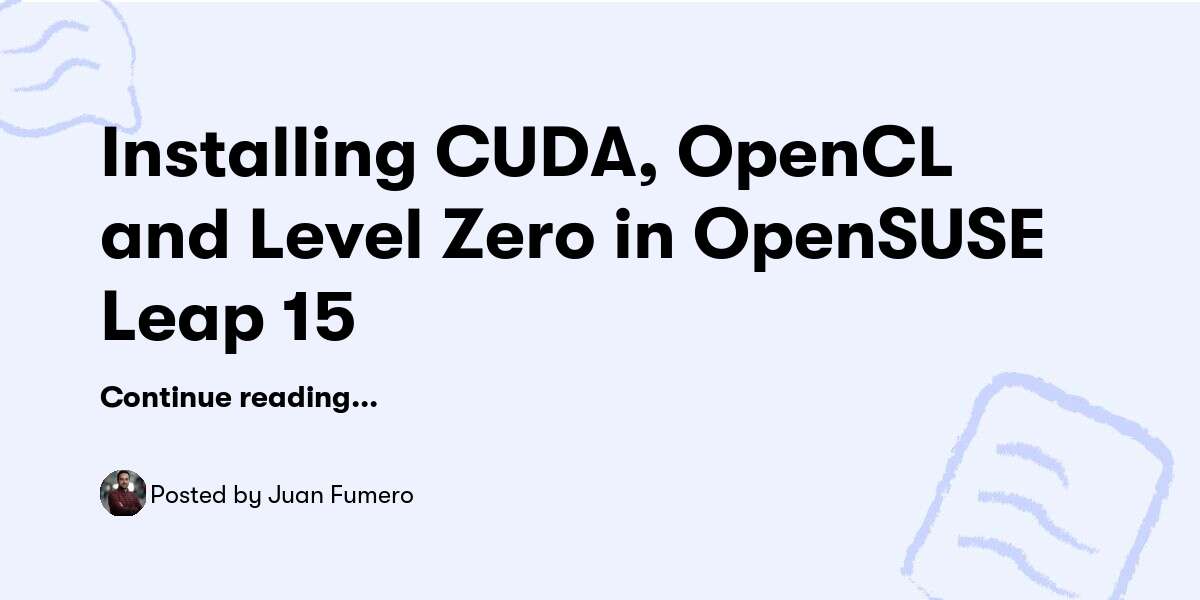 Installing CUDA, OpenCL and Level Zero in OpenSUSE Leap 15 — Juan Fumero - Buymeacoffee