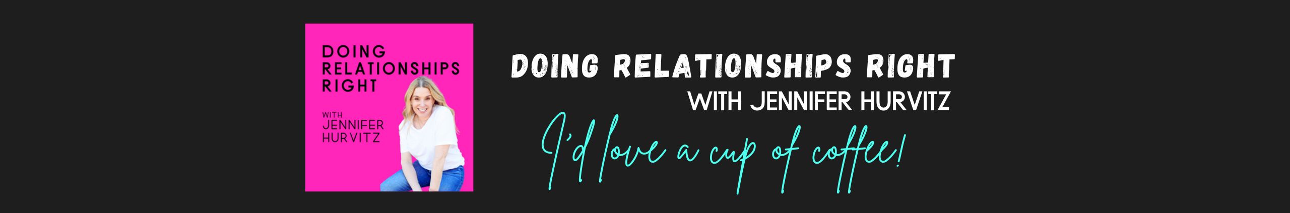 Jennifer Hurvitz is creating KICK-ASS content for Doing Relationships ...