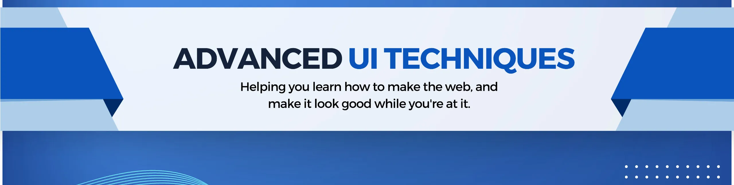 Advanced UI Techniques is Helping you learn how to make the web, and ...