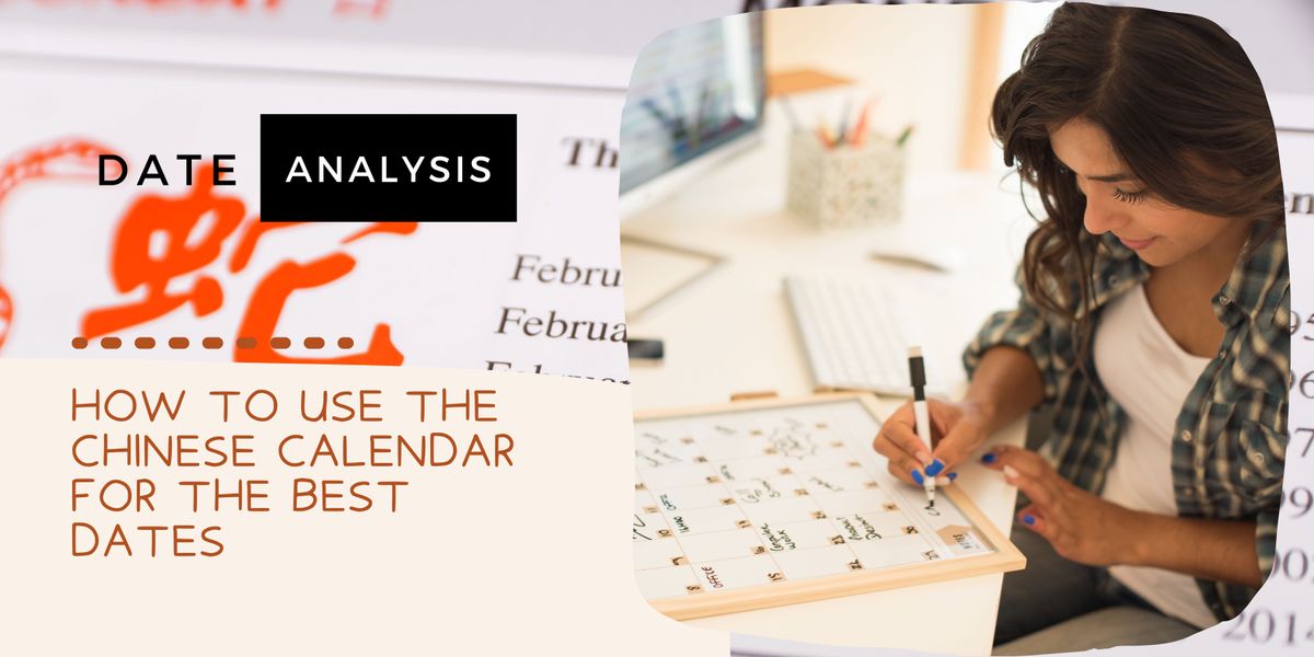 How To Use The Chinese Calendar For The Best Dates — Live Learn Bazi ...
