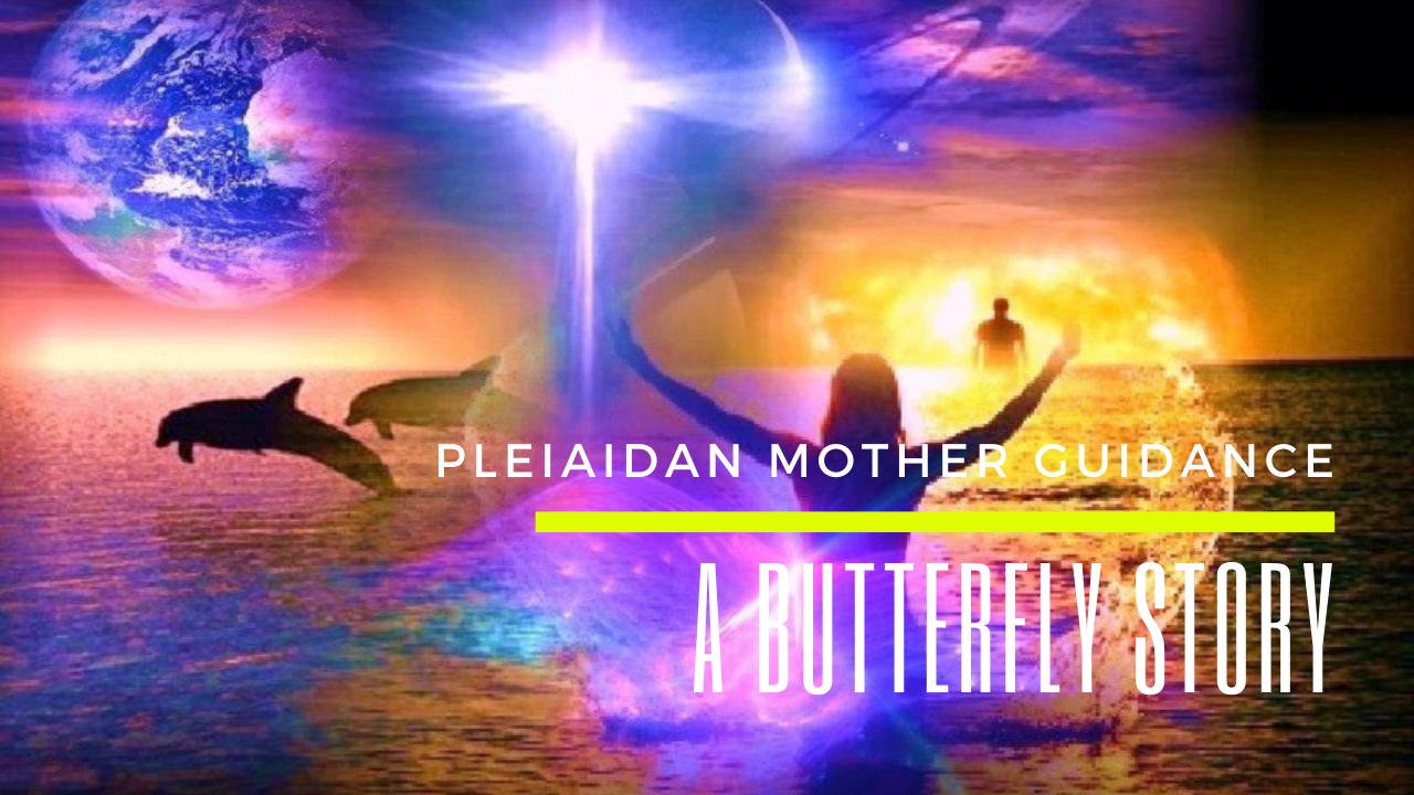 Pleiadian Mother Guidance | A Butterfly Story — MaRtaDa Stories ...