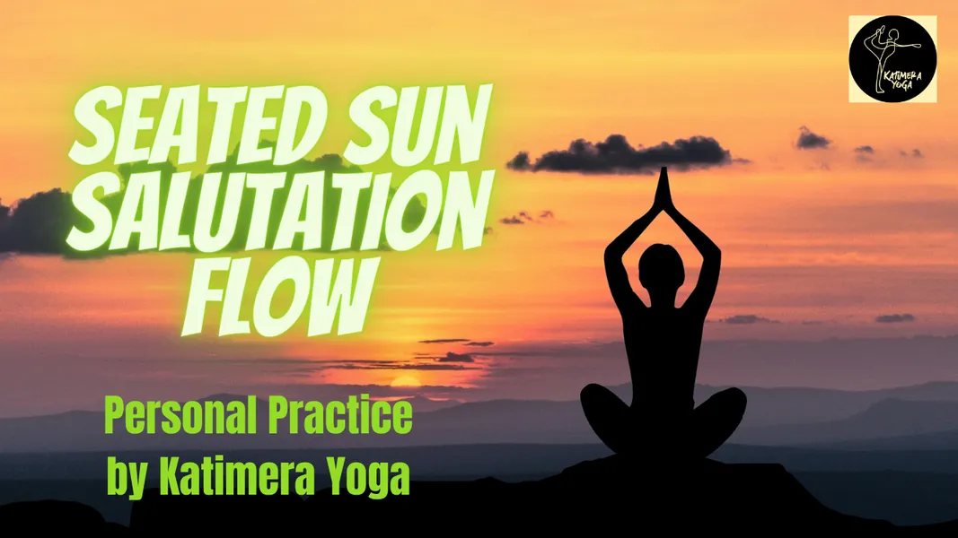 Personal Practice Seated Sun Salutation Flow — Katimera Yoga