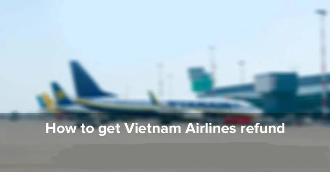 how-to-get-a-refund-from-vietnam-airlines-refund-isopentoday34