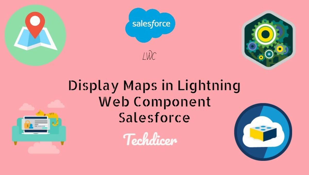 Display Maps in Lightning Web Component Salesforce — rijwansfdc - Buymeacoffee