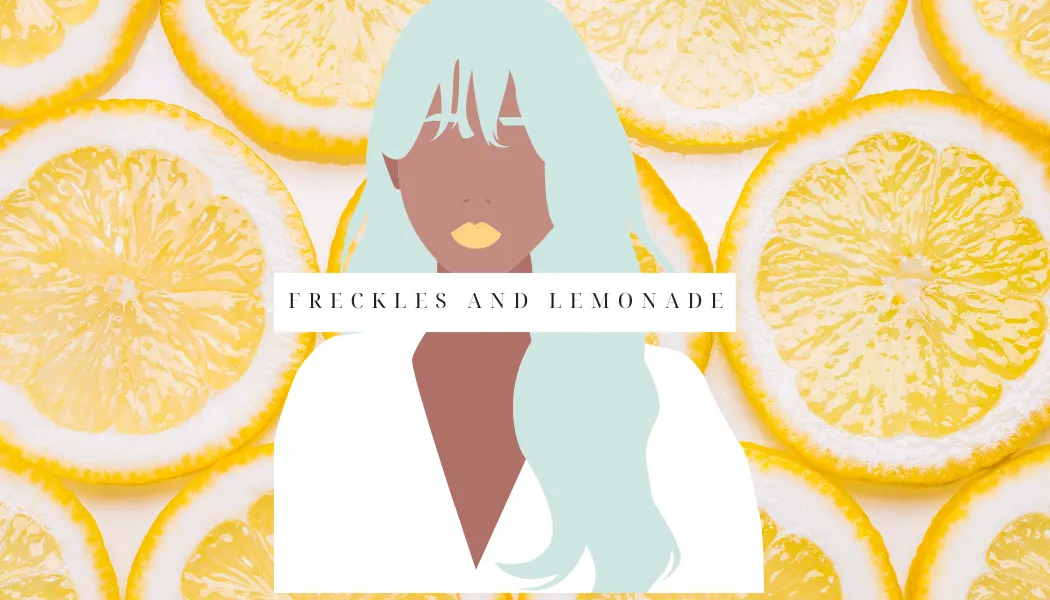 FRECKLES AND LEMONADE is WRITER CONTENT CREATOR AND BLOG OWNER