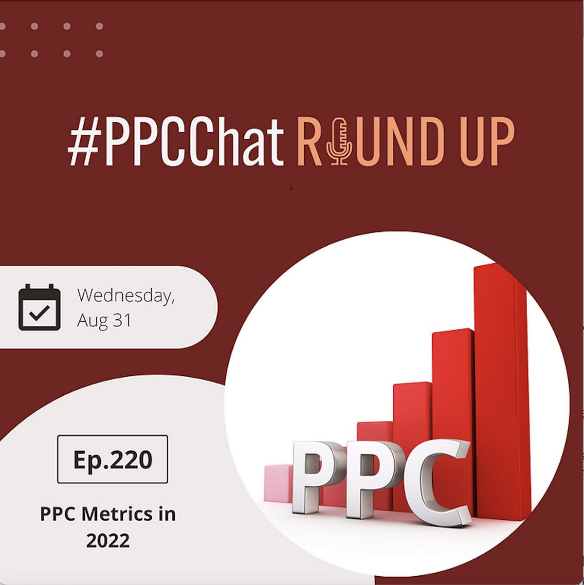 PPC Metrics in 2022 | EP220 PPCChat Roundup — Anu Adegbola - Founder, PPC Expert, Event ...