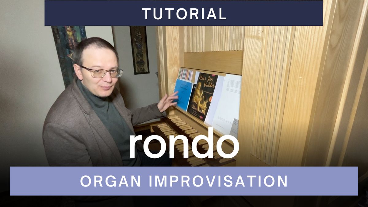 How to Improvise a Rondo on the Organ — Secrets of Organ Playing ...
