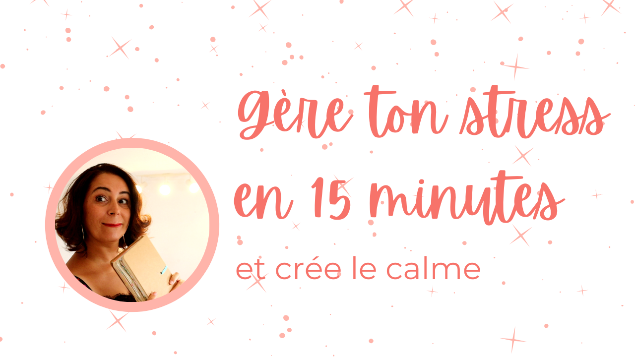 Apprendre à gérer son stress en 15 minutes — Explorations Creatives ...