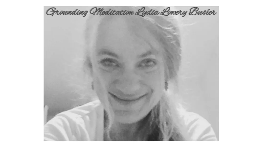 Grounding Meditation - audio — Lydia Lowery Busler