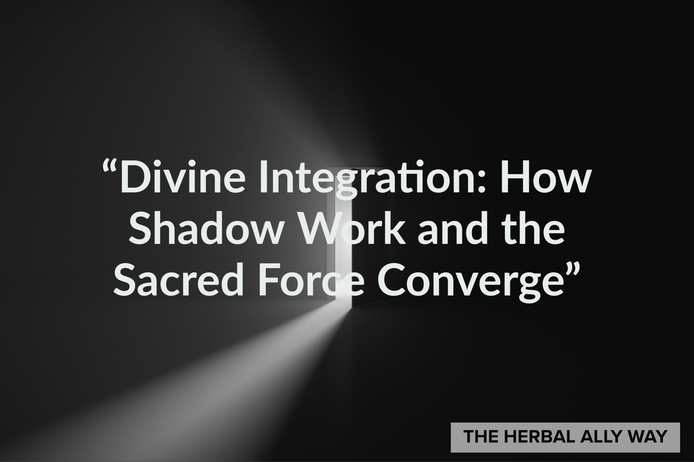 "Divine Integration: How Shadow Work and the Sacred Force Converge ...