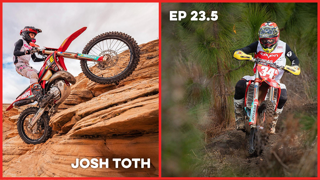 EP 23.5 | Josh Toth - GasGas, NEPG, Hard Enduro, & 2Stroke vs 4Stroke ...