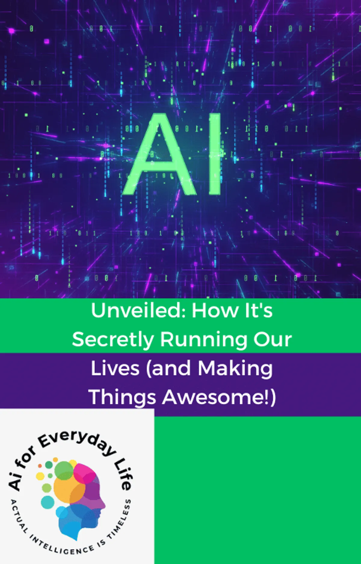 AI Unveiled: How It's Secretly Running Our Lives (and Making Things ...