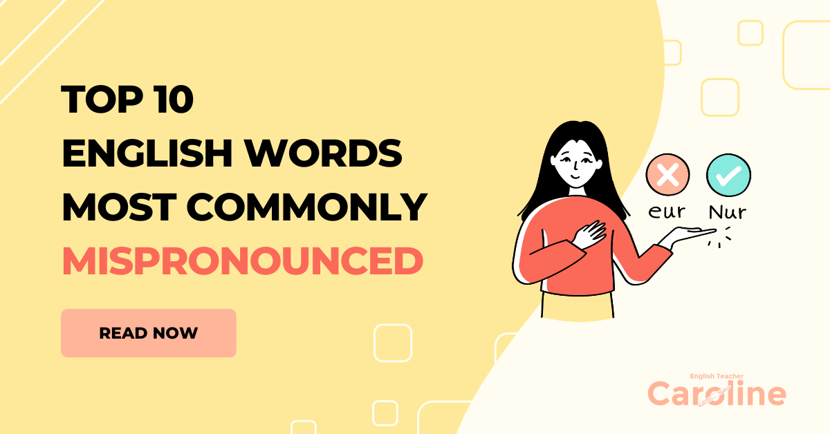 New Blog! Top 10 English Words Most Commonly Mispronounced — English ...