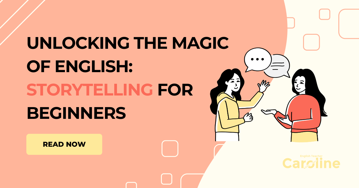 New Blog! Unlocking the Magic of English: Storytelling for Beginners ...