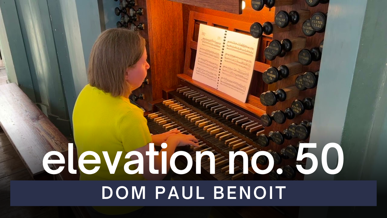 Dom Paul Benoit - Elevation No. 50 | VU St. John's Church — Secrets of ...