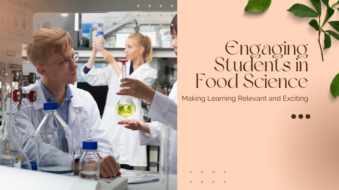 Engaging Students in Food Science: Making Learning Relevant and ...