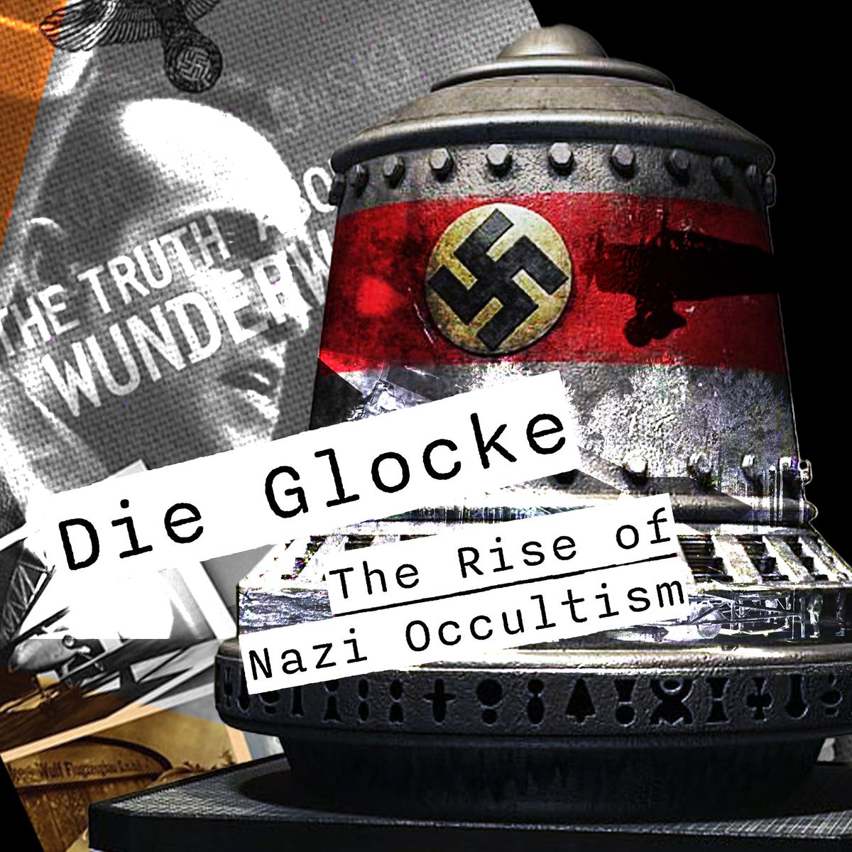 Episode 67: Die Glocke: The Rise of Nazi Occultism Part 3 - The Fascist ...
