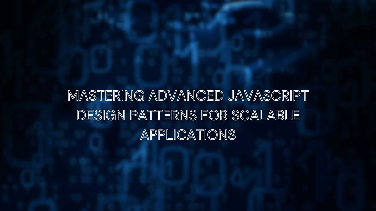 Mastering Advanced JavaScript Design Patterns for Scalable Applications — pandaBOY - Buymeacoffee
