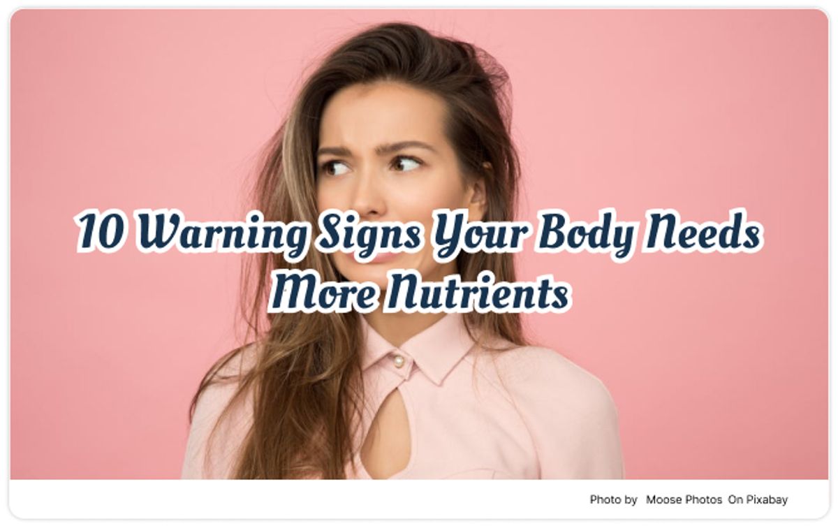 10 Warning Signs Your Body Needs More Nutrients — Krishna_Webs ...