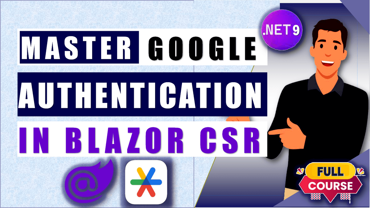 🔒 Integrate Google Authentication in Blazor Interactive Wasm (CSR) | Complete Step-by-Step Guide ...