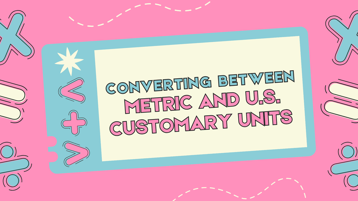 How to Convert Between Metric and U.S. Customary Units: Guide ...
