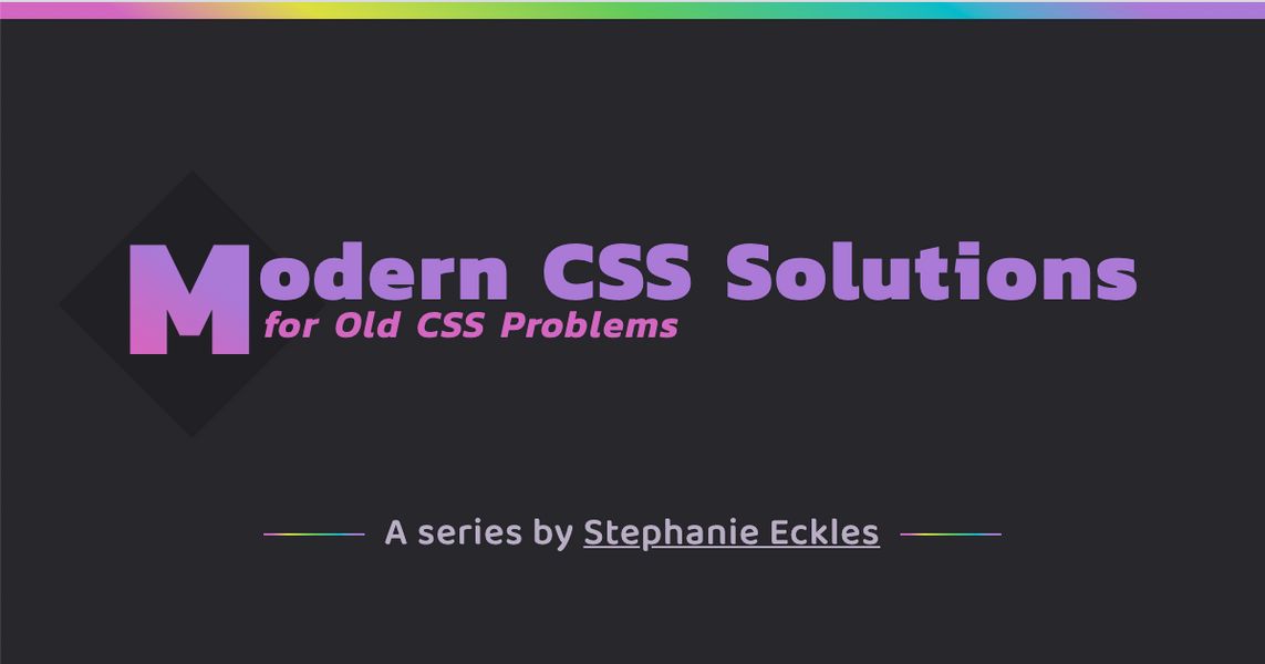 Stephanie Eckles (5t3ph) is the author of ModernCSS.dev, StyleStage.dev, 11ty.Rocks